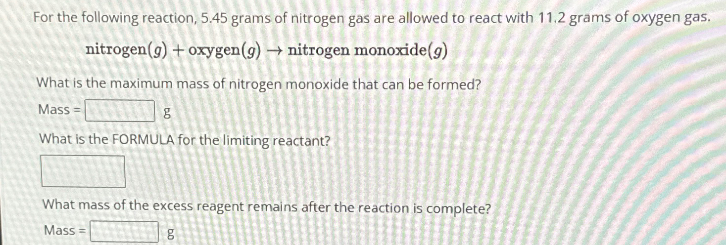 Solved For the following reaction, 5.45 ﻿grams of nitrogen | Chegg.com