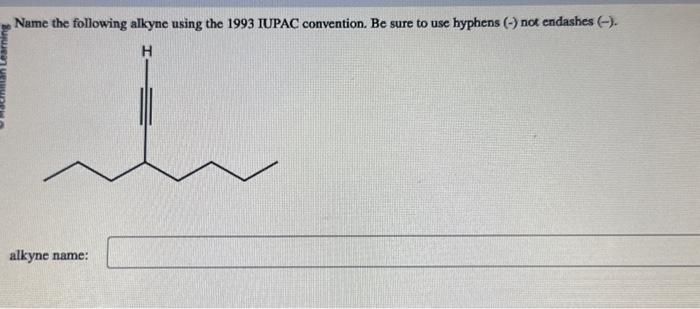Solved Name the following alkyne using the 1993 IUPAC | Chegg.com