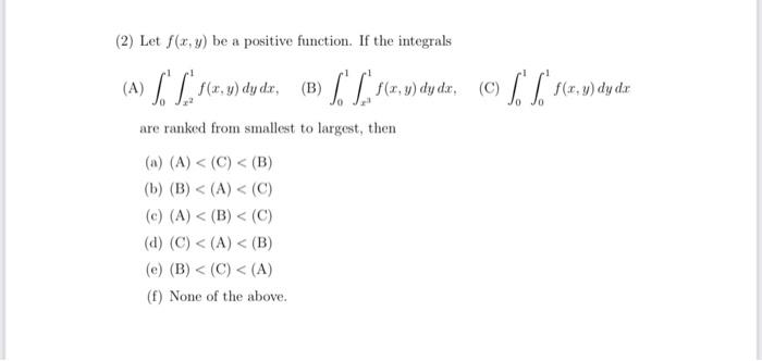 Solved (2) Let f(x,y) be a positive function. If the | Chegg.com