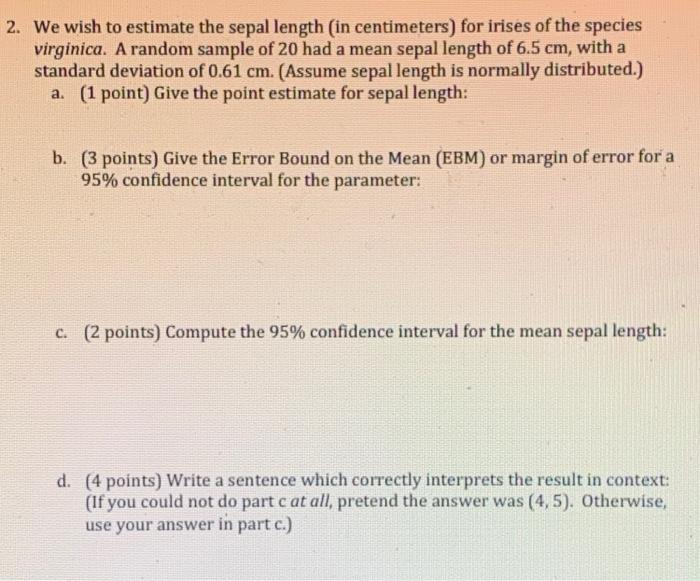 Solved 2. We wish to estimate the sepal length (in | Chegg.com