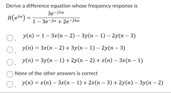 Solved Derive a difference equation whose frequency response | Chegg.com