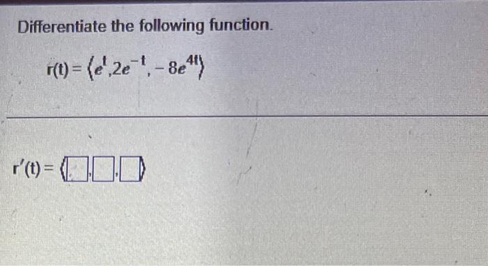 Solved Differentiate the following function. | Chegg.com