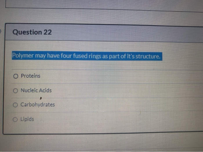 Solved Question 22 Polymer may have four fused rings as part | Chegg.com