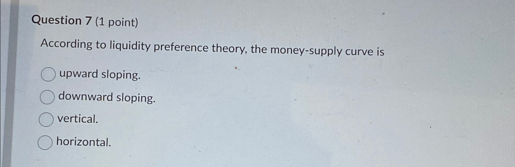 Solved Question 7 (1 ﻿point)According to liquidity | Chegg.com