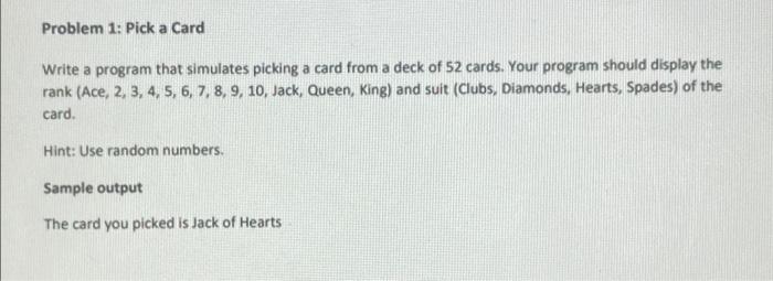 Solved Problem 1: Pick a Card Write a program that simulates | Chegg.com
