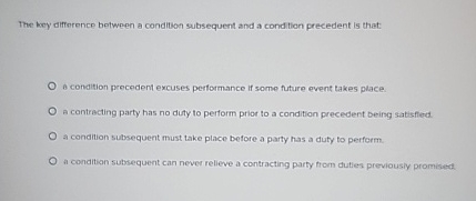 Solved The key difference between a condition subsequent and | Chegg.com