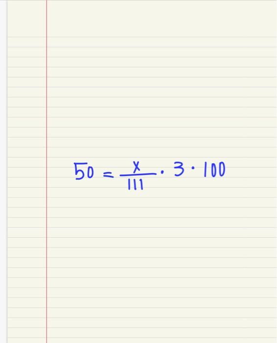 Solved 50=111x⋅3⋅100 | Chegg.com