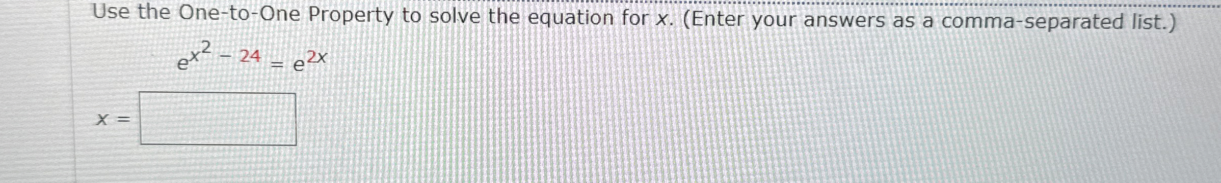 Solved Use the One-to-One Property to solve the equation for | Chegg.com