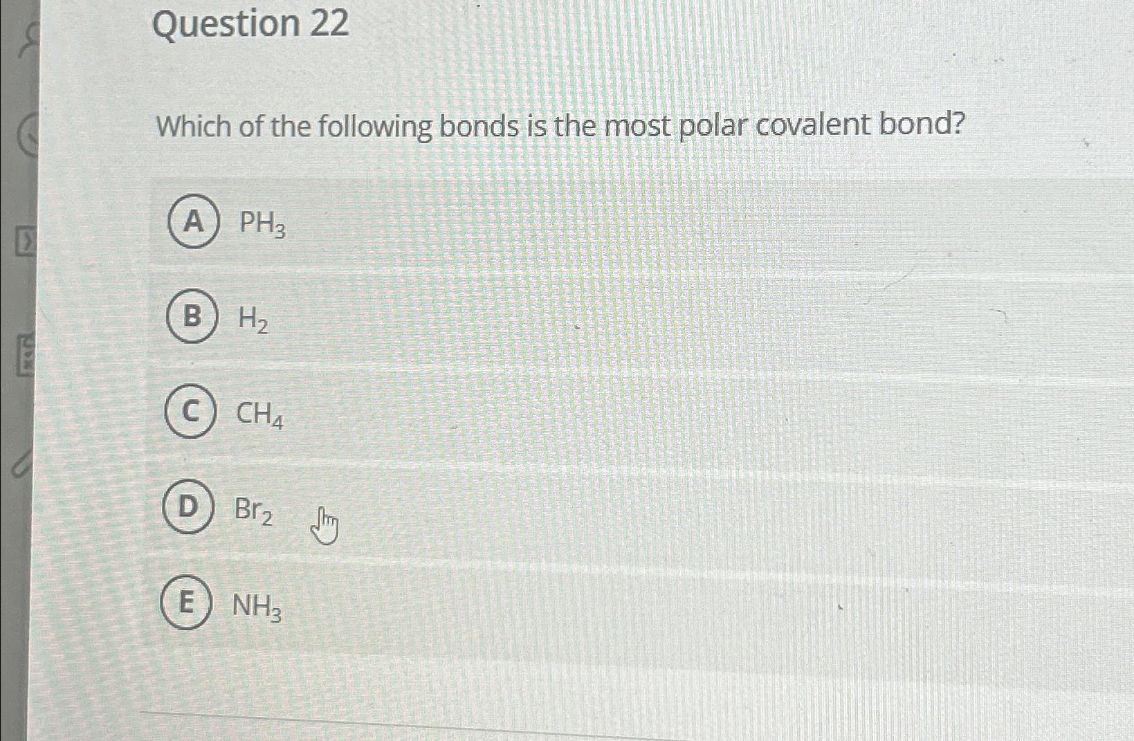 Solved Question 22Which of the following bonds is the most | Chegg.com