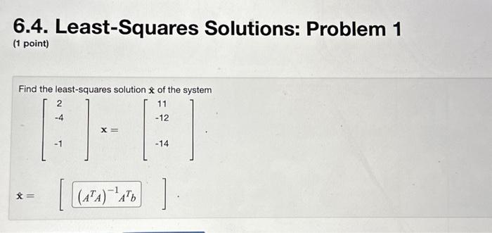 Solved 6.4. Least-Squares Solutions: Problem 3 (1 point) | Chegg.com