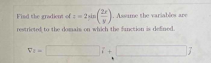 Solved Find the gradient of z=2sin(y2x). Assume the | Chegg.com