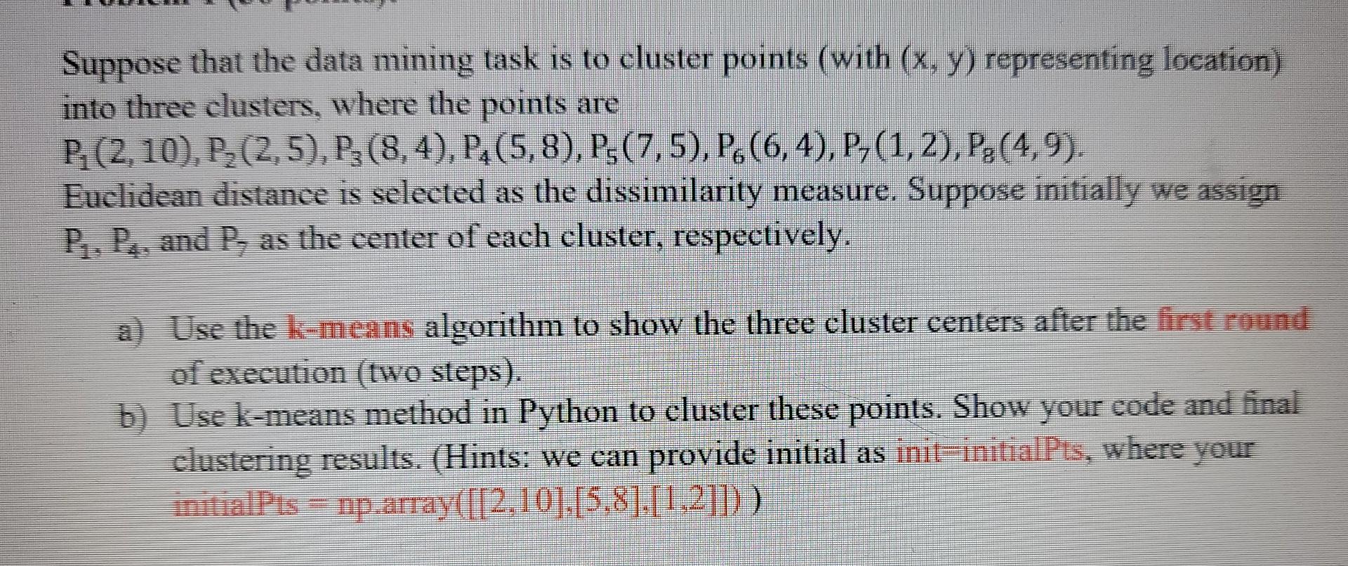 Solved Suppose that the data mining task is to cluster | Chegg.com