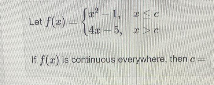 Solved Let f(x)={x2−1,4x−5,x≤cx>c If f(x) is continuous | Chegg.com