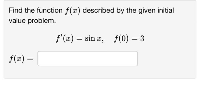 Solved Find the function f(x) described by the given initial | Chegg.com