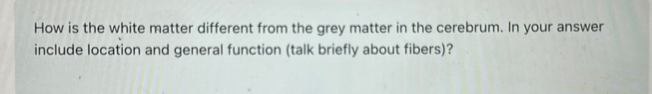Solved How is the white matter different from the grey | Chegg.com