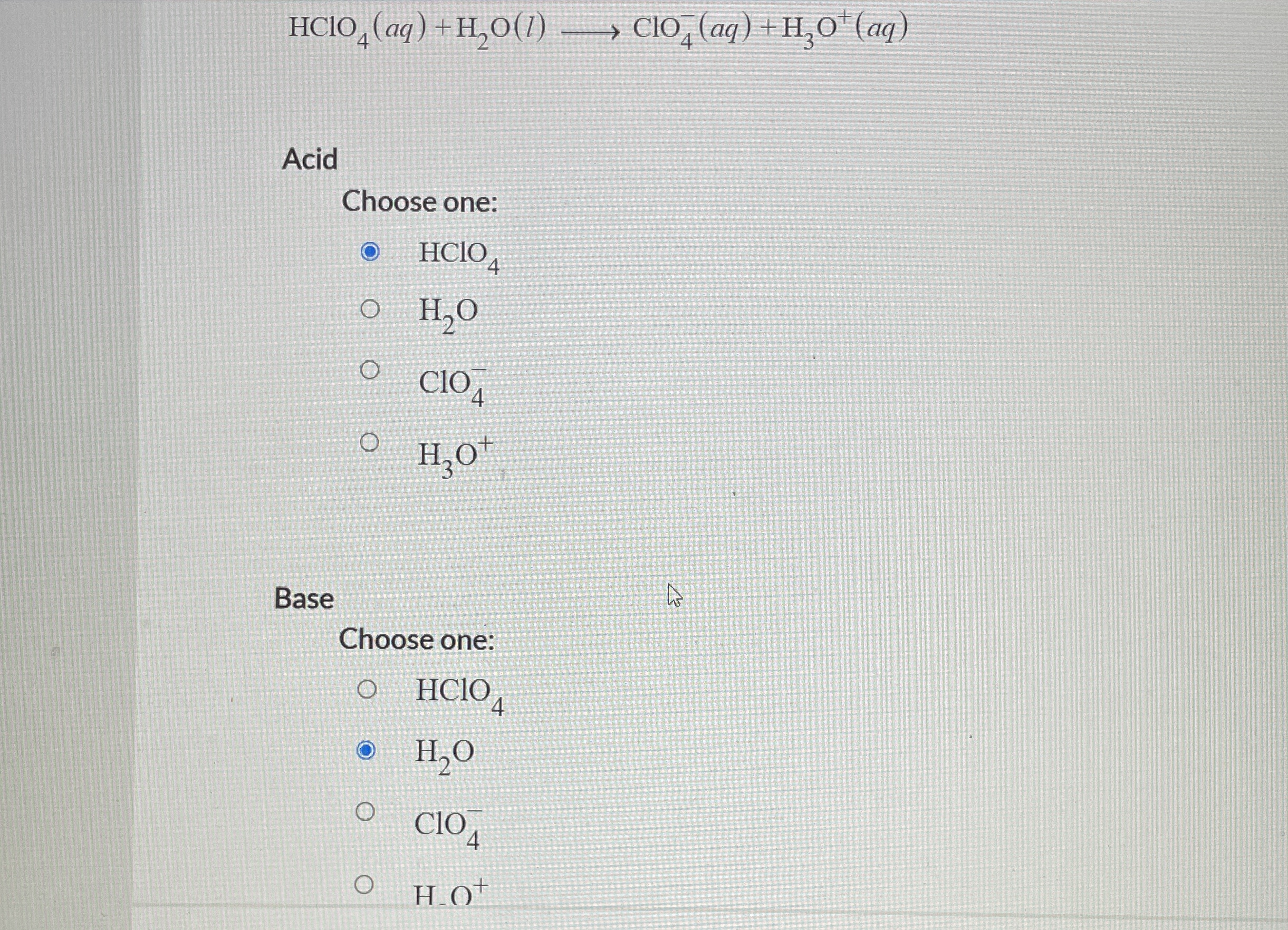 [Solved]: HClO_(4)(aq) H_(2)O(l)longrightarrowClO_(4)^(-)(aq