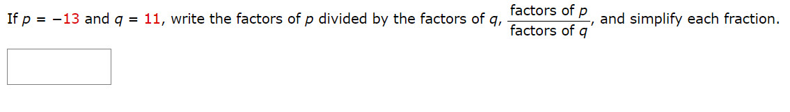 Solved If p=-13 ﻿and q=11, ﻿write the factors of p ﻿divided | Chegg.com