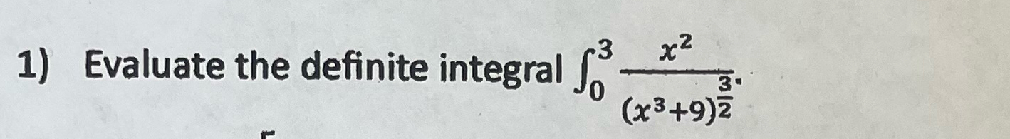 Solved Evaluate the definite integral ∫03x2(x3+9)32 | Chegg.com