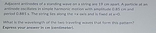 Solved Adjacent antinodes of a standing wave on a string are | Chegg.com