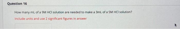 Solved Question 16 How many mL of a 9M HCl solution are | Chegg.com