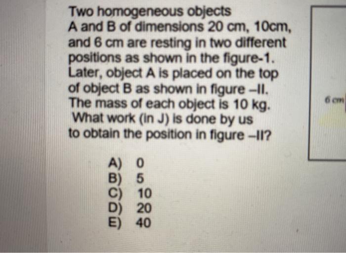 Solved Two homogeneous objects A and B of dimensions 20 cm, | Chegg.com