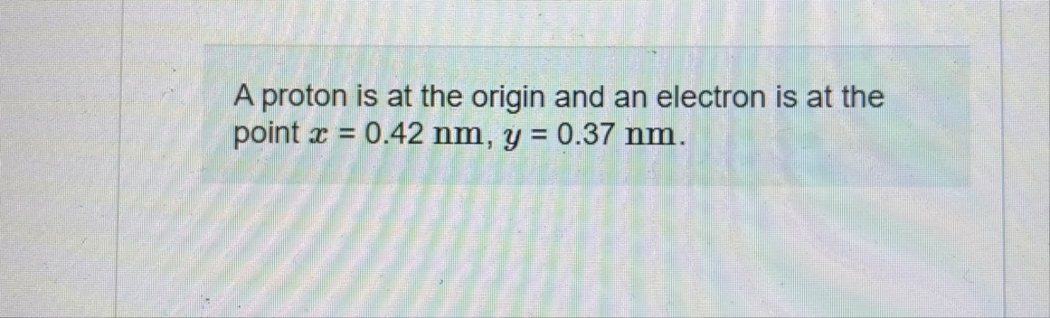 Solved A proton is at the origin and an electron is at the | Chegg.com