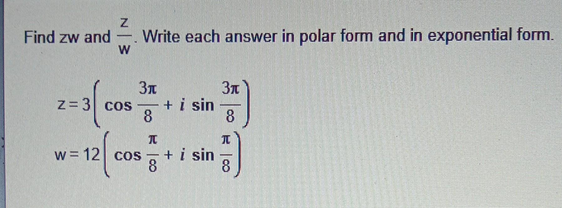 Solved Find zw and W Write each answer in polar form and in | Chegg.com