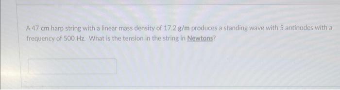 Solved A 47 cm harp string with a linear mass density of | Chegg.com