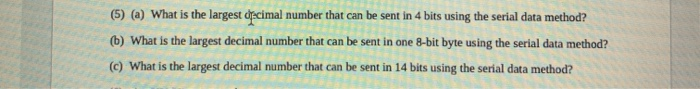 Solved (5) (a) What is the largest decimal number that can | Chegg.com