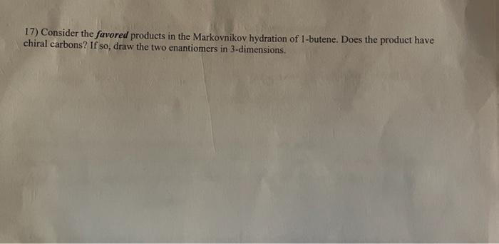 Solved 17) Consider the favored products in the Markovnikov | Chegg.com