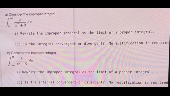 Solved 00 a) Consider the improper integral X dx x² +9 i) | Chegg.com