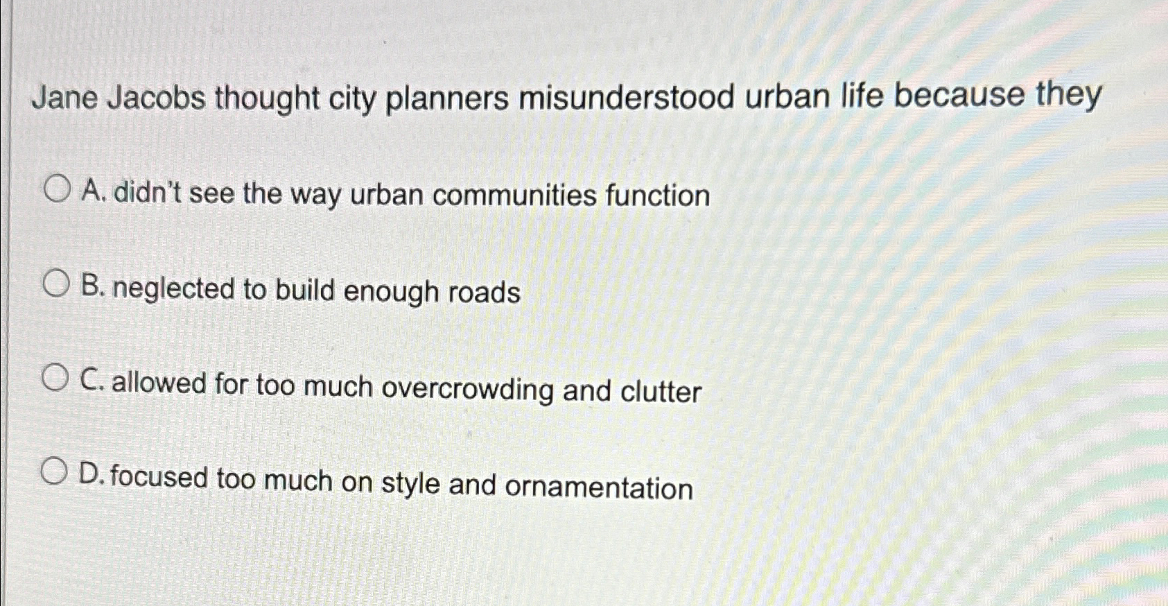 Solved Jane Jacobs thought city planners misunderstood urban | Chegg.com