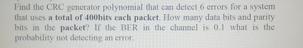 Solved Find the CRC generator polynomial that can detect 6 | Chegg.com