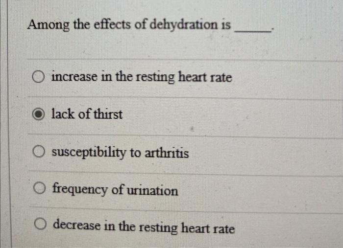 Solved Among the effects of dehydration is increase in the | Chegg.com