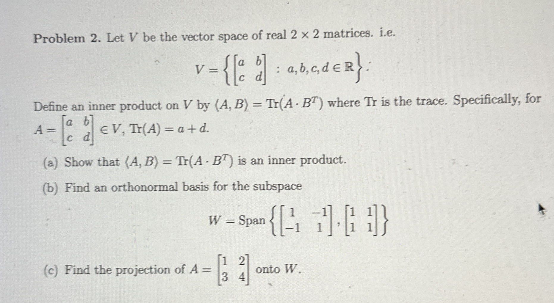 Solved Problem 2. ﻿Let V ﻿be the vector space of real 2×2 | Chegg.com