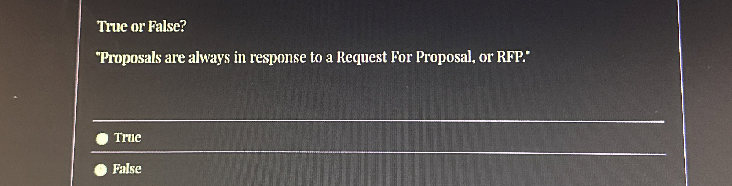 Solved True or False?"Proposals are always in response to a | Chegg.com