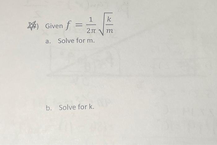 Solved Given \\( f=\\frac{1}{2 \\pi} \\sqrt{\\frac{k}{m}} | Chegg.com