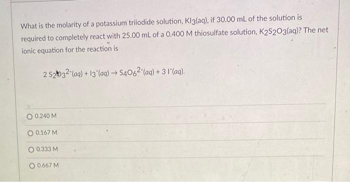 Solved What is the molarity of a potassium triiodide | Chegg.com