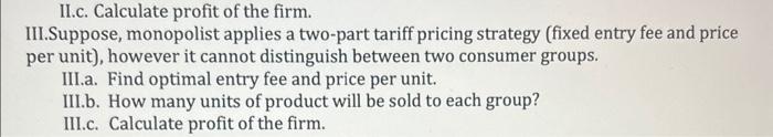 Solved A monopolist faces two consumer groups. Demand | Chegg.com