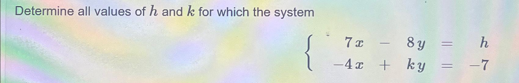 Solved Determine all values of h ﻿and k ﻿for which the | Chegg.com