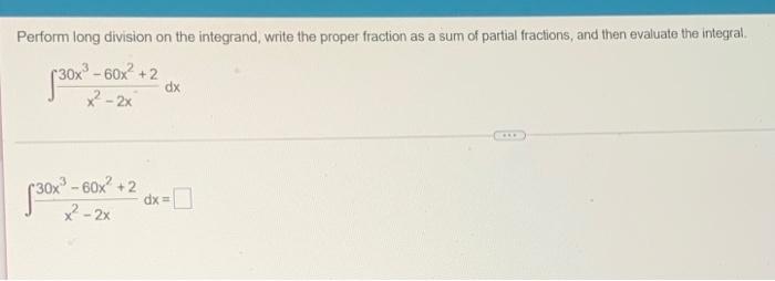 Solved Perform long division on the integrand, write the | Chegg.com