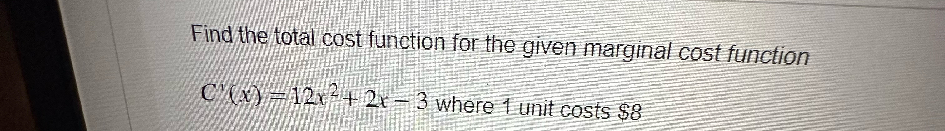 Solved Find the total cost function for the given marginal | Chegg.com