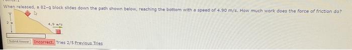 Solved When released, a 82-a block slides down the path | Chegg.com