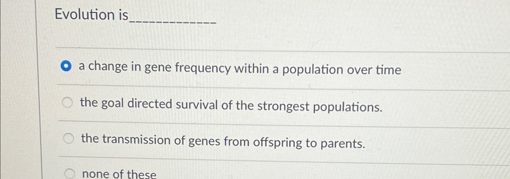 Solved Evolution is.a change in gene frequency within a | Chegg.com