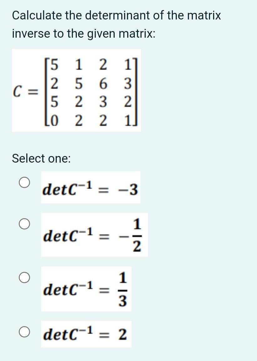 Solved Calculate the determinant of the matrix inverse to | Chegg.com
