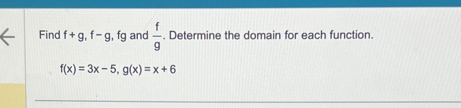 Solved Find f+g,f-g,fg ﻿and fg. ﻿Determine the domain for | Chegg.com