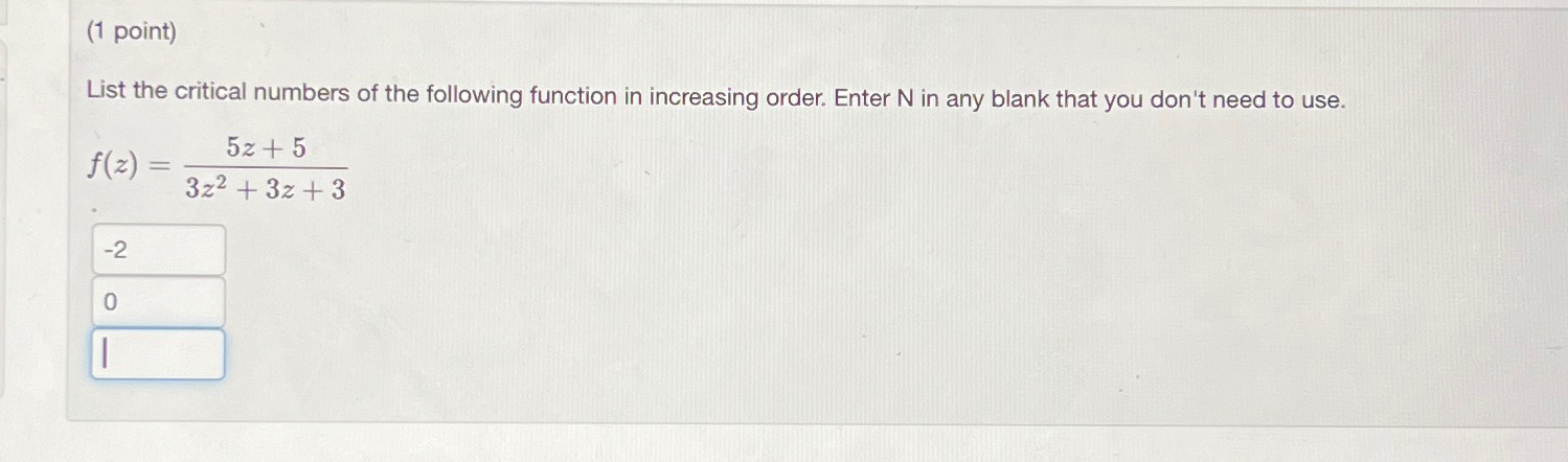 Solved (1 ﻿point)List the critical numbers of the following | Chegg.com