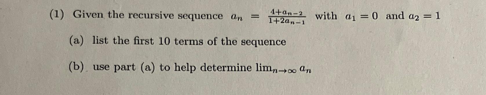 Solved (1) ﻿Given the recursive sequence an=4+an-21+2an-1 | Chegg.com