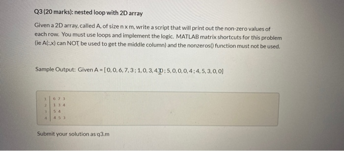 Solved Q3 (20 marks): nested loop with 2D array Given a 2D | Chegg.com Solved Q3 (20 marks): nested loop with 2D array Given a 2D | Chegg.com