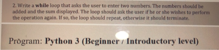 Solved 2. Write a while loop that asks the user to enter two | Chegg.com